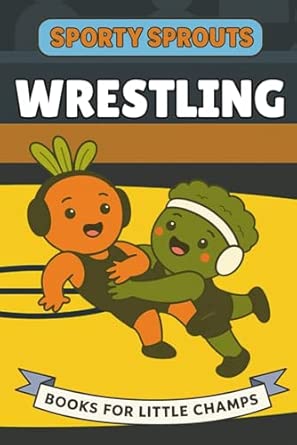 Wrestling: A Picture Book for Babies and Toddlers (Sporty Sprouts ...