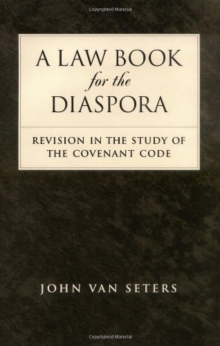 A Law Book for the Diaspora: Revision in the Study of the Covenant Code ...