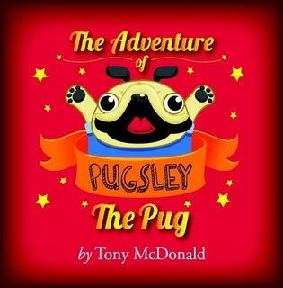 The Adventure of Pugsly the Pug: Tony McDonald: 9781458381811: Amazon ...