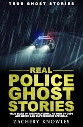Amazon.com: True Ghost Stories: Real Police Ghost Stories: True Tales of the Paranormal as Told ...