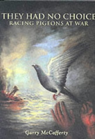 Amazon | They Had No Choice: Racing Pigeons at War | McCafferty, Gary ...