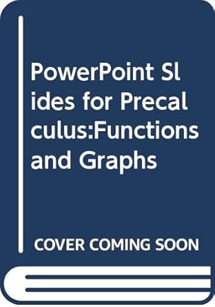 Powerpoint Slides to Accompany PreCalculus: Functions & Graphs, 5th ...
