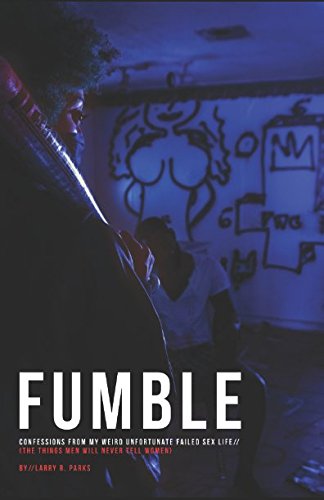 Fumble: Confessions From My Weird, Unfortunate Failed Sex Life: The ...