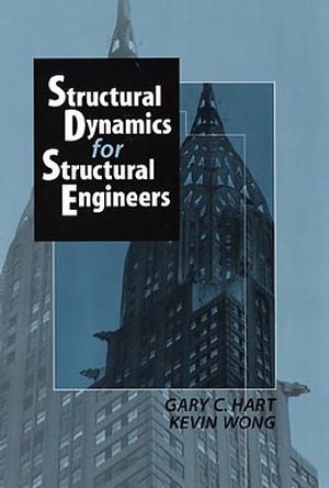 Structural Dynamics for Structural Engineers: Hart, Gary C., Wong ...