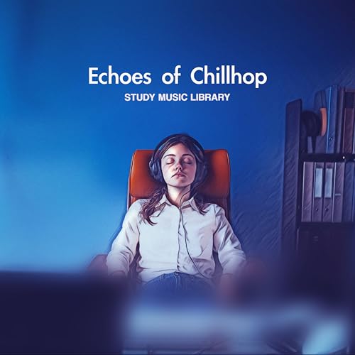 Play Echoes of Chillhop by Study Music Library on Amazon Music