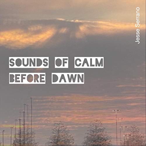 Play Sounds of Calm Before Dawn by Jesse Serrano on Amazon Music