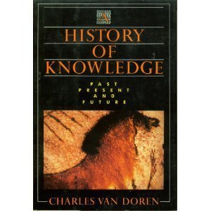 A History of Knowledge: Past, Present, and Future: Van Doren, Charles ...