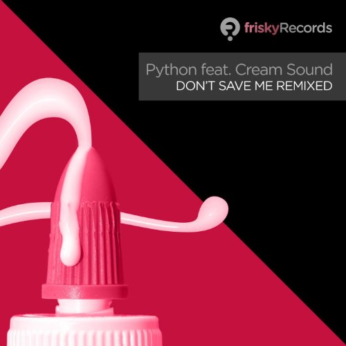 Play Don't Save Me Remixed by Python feat. Cream Sound on Amazon Music