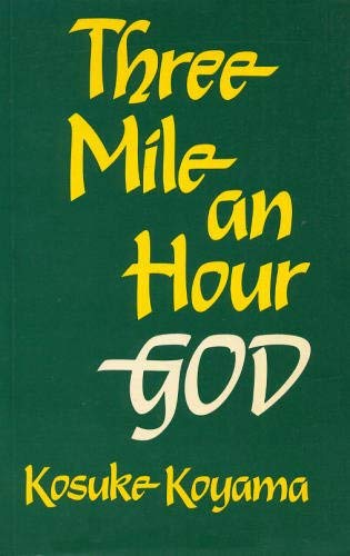 Three Mile an Hour God: Kosuke Koyama: 9780334016489: Amazon.com: Books