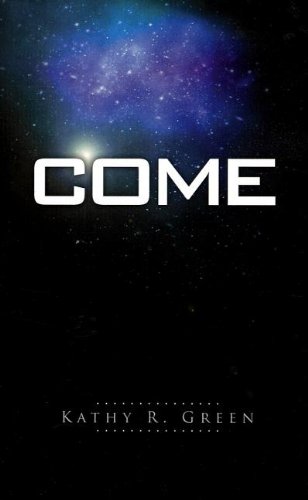 Come: Kathy R. Green: 9781938624230: Amazon.com: Books