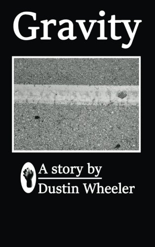 Amazon.com: Gravity: a story by Dustin Wheeler: 9781533183583: Wheeler ...