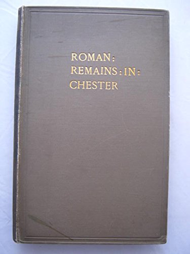 Roman Remains in Chester: The Recent Discoveries of Roman Remains Found ...