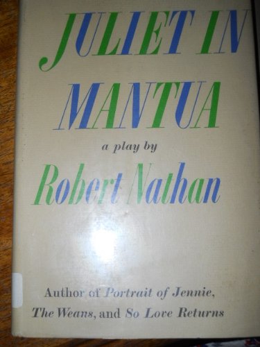 Juliet in Mantua;: Being the account of the sojourn in Mantua of Romeo ...