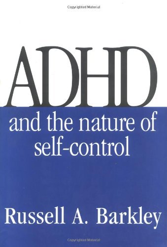 A Unifying Theory of ADHD: and the nature of self-control by Russell A ...