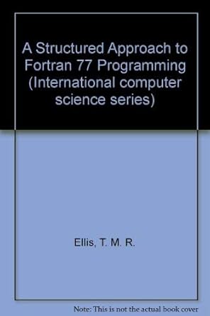 A Structured Approach to Fortran 77 Programming: Ellis, T. M. R.: 9780201137903: Amazon.com: Books
