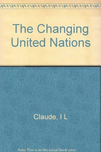 The Changing United Nations: Claude, Inis L.: 9780394308586: Amazon.com ...