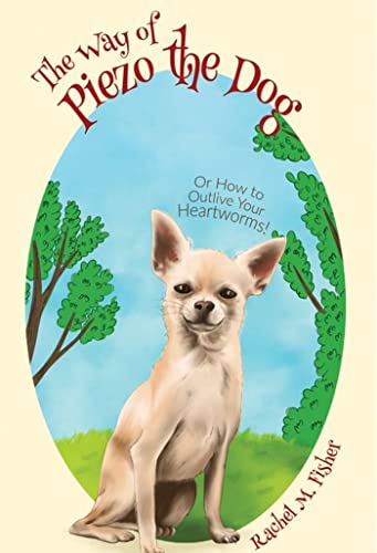Amazon.com: The Way of Piezo the Dog: Or How to Outlive Your Heartworms ...