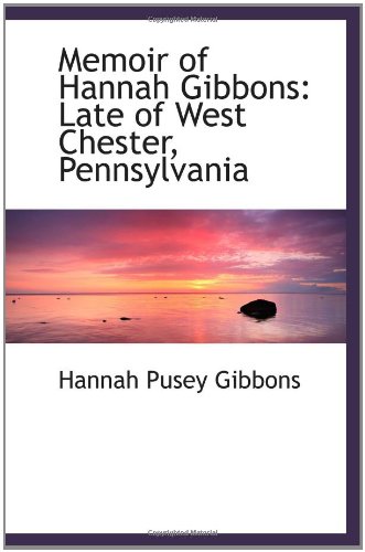 Amazon.com: Memoir of Hannah Gibbons: Late of West Chester ...