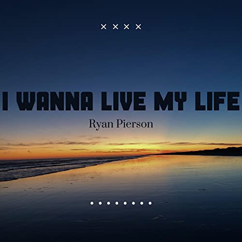 Écouter I Wanna Live My Life par Ryan Pierson sur Amazon Music Unlimited