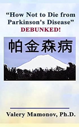 “How Not to Die from Parkinson's Disease” Debunked eBook : Mamonov ...