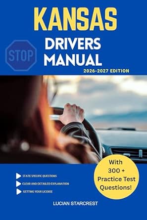 Kansas Drivers Manual: Comprehensive Guide to Passing the Kansas ...