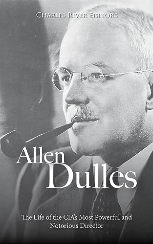 Amazon.com: Allen Dulles: The Life of the CIA’s Most Powerful and ...
