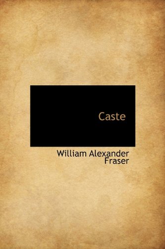 Caste: Fraser, William Alexander: 9781241667450: Amazon.com: Books