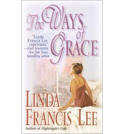 The Ways of Grace The Ways of Grace: Lee, Linda Francis: 9780804119955 ...