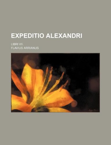 『Expeditio Alexandri; Libri VII.』｜感想・レビュー - 読書メーター