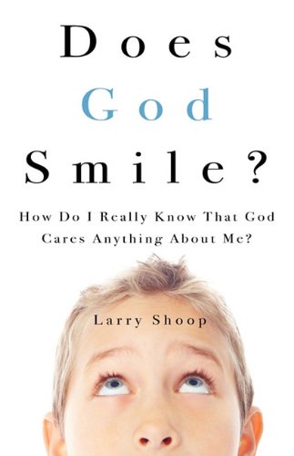 Does God Smile?: Larry Shoop: 9781414114224: Amazon.com: Books