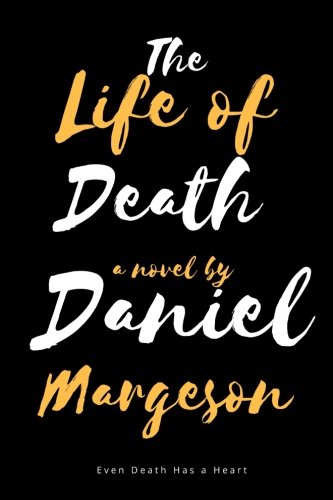 Amazon.com: The Life of Death: 9780692991749: Margeson, Mr Daniel: Books
