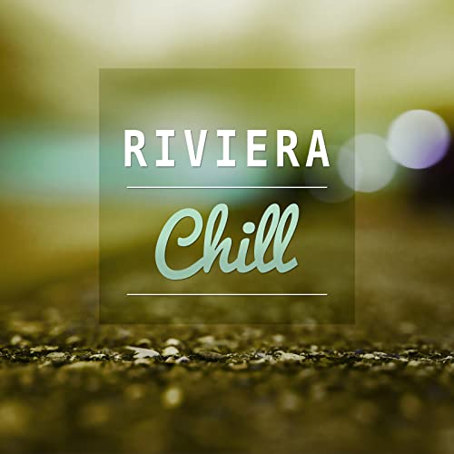 Play Riviera Chill – Chillout Music, Electronic Music, Cocktails on the ...