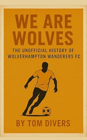 Amazon.com: We Are Wolves - The Unofficial History of Wolverhampton ...