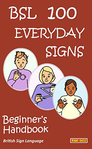 BSL 100 EVERDAY SIGNS: Beginner's Handbook: British Sign Language (LET ...