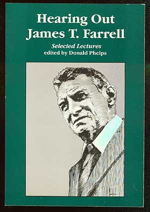 Hearing Out James t Farrell: Selected Lectures: Phelps, Donald ...