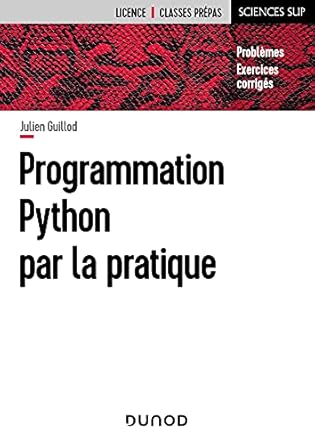 Programmation Python par la pratique - Problèmes et exercices corrigés ...