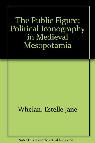 The Public Figure: Political Iconography in Medieval Mesopotamia ...