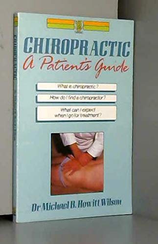 Chiropractic: A Patient's Guide: Michael B; Wilson Howitt Wilson ...