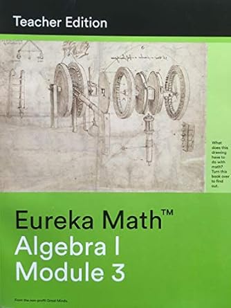 Eureka Math A Story Of Functions Algebra 1 Module 3 Teachers Edition: N ...