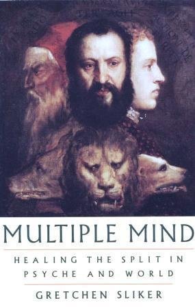 Multiple Mind: Healing the Split in Psyche and World: Sliker, Gretchen ...