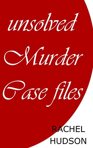 Amazon.com: Unsolved Murder Case Files: Real Crime Cases eBook : Hudson ...