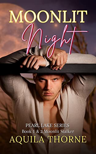 Moonlit Night: Book 2, Moonlit Stalker is included in this spicy Romantic Suspense (Pearl Lake ...