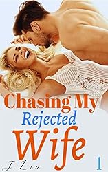 Amazon.com: Chasing My Rejected Wife: Part one eBook : Liu, J.: Kindle Store