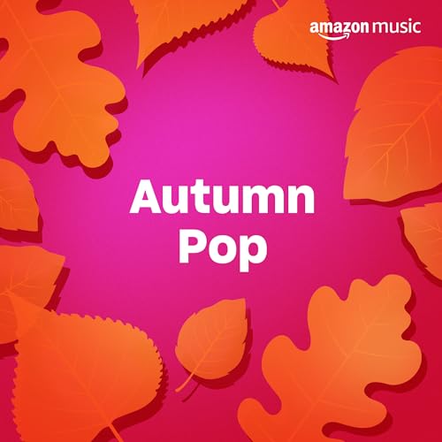 Play Autumn Pop Playlist on Amazon Music Unlimited