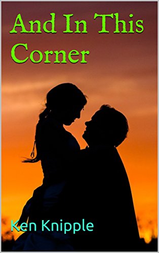 And In This Corner - Kindle edition by Knipple, Ken. Literature & Fiction Kindle eBooks @ Amazon ...