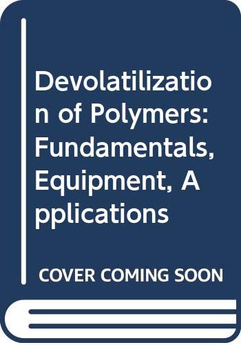 Devolatilization of Polymers: Fundamentals, Equipment, Applications ...