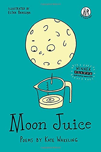 Moon Juice: Poems for Children (The Emma Press Children's Collections ...
