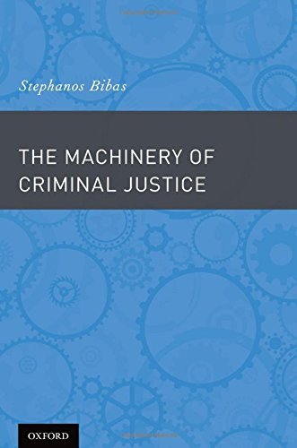 The Machinery of Criminal Justice by Stephanos Bibas (2015-02-12 ...