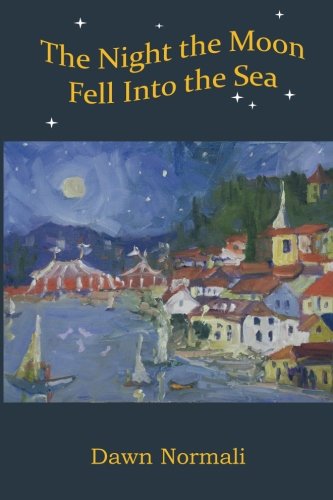Amazon.com: The Night The Moon Fell Into The Sea: 9780998369211 ...