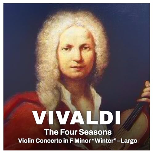 Vivaldi: The Four Seasons - Violin Concerto in F Minor "Winter" - Largo ...
